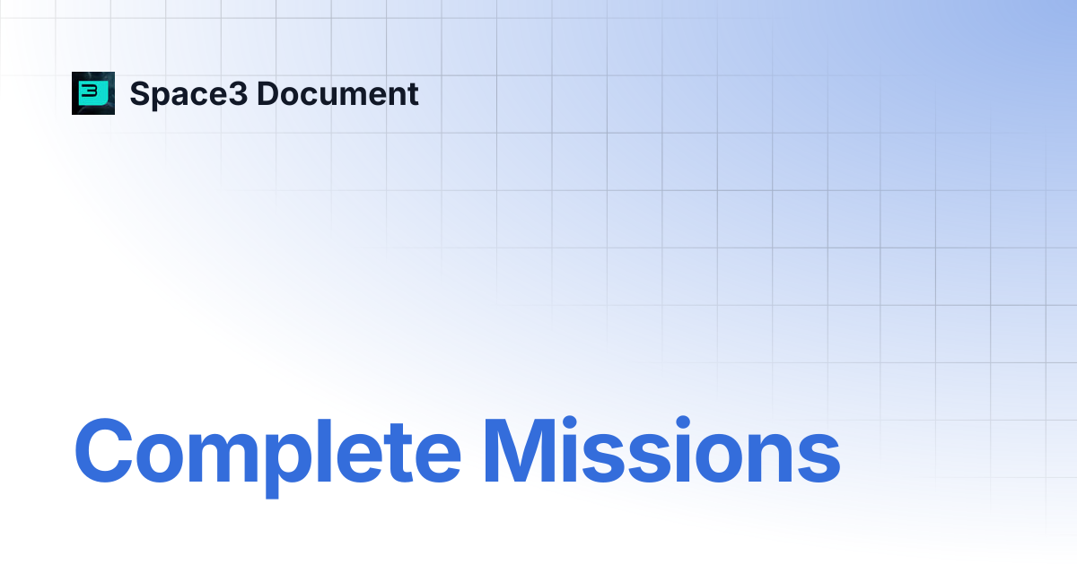 Complete Missions | Space3 Document